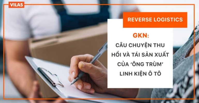 LOGISTICS NGƯỢC: CÂU CHUYỆN THU HỒI VÀ TÁI SẢN XUẤT CỦA ‘ÔNG TRÙM’ LINH ...